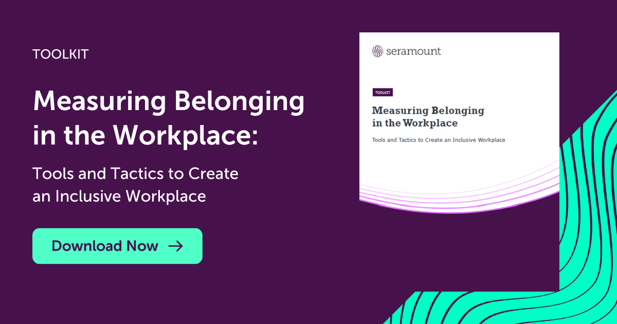 Measuring Belonging in the Workplace: Tools and Tactics to Create an Inclusive Workplace